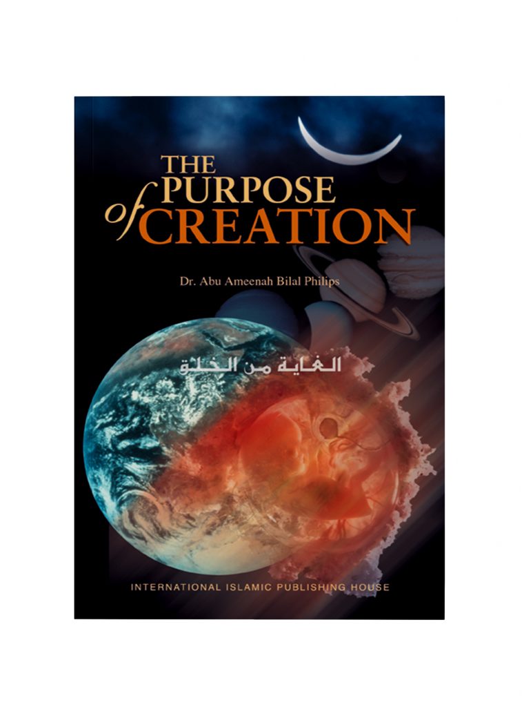 The Purpose of Creation by Dr. Abu Ameenah Bilal Philips