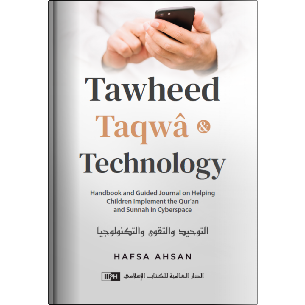Tawheed, Taqwa, and Technology: Handbook and Guided Journal on Helping ...